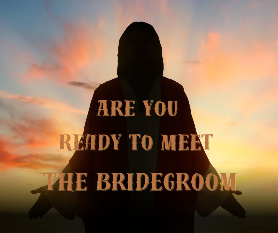 ARE YOU READY TO MEET THE BRIDEGROOM – Roberta Kay
